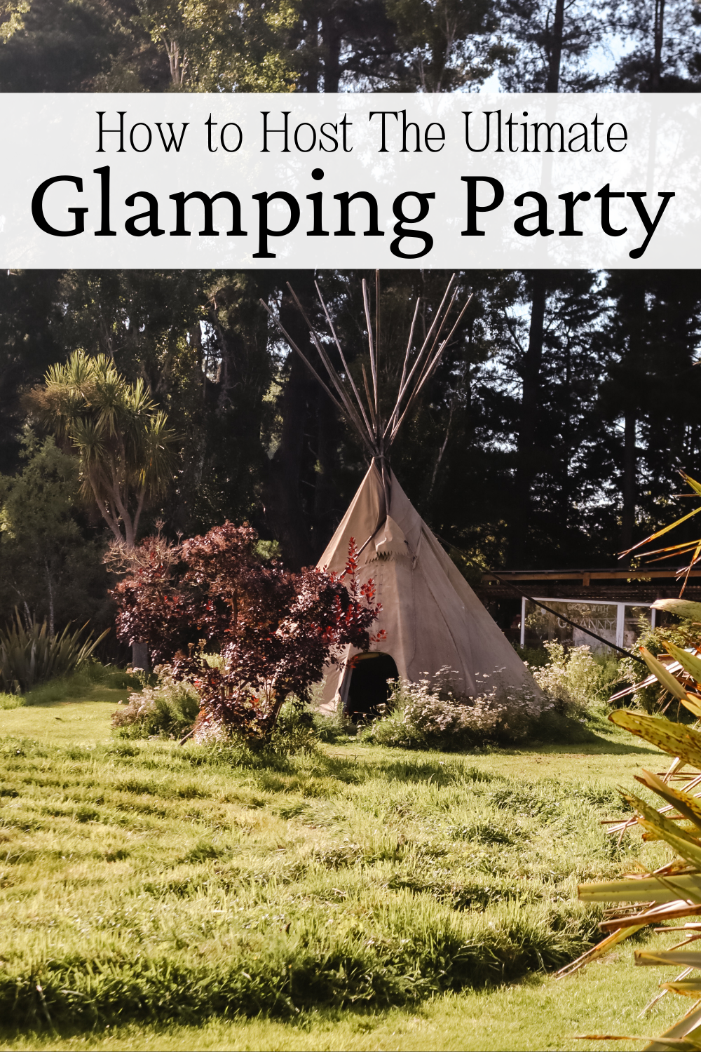 How to Host the Ultimate Glamping Party - Gathering Glee